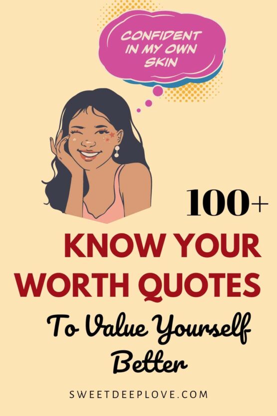 100+ Know Your Worth Quotes To Value Yourself Better - Sweet Deep Love