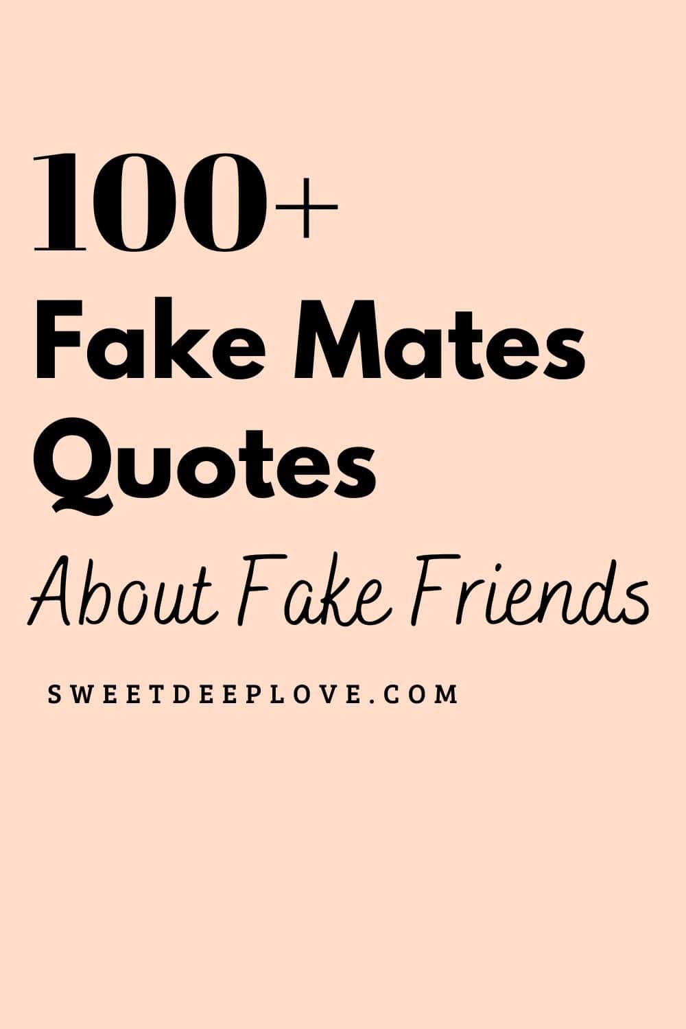 100+ Fake Mates Quotes About Fake Friends - Sweet Deep Love