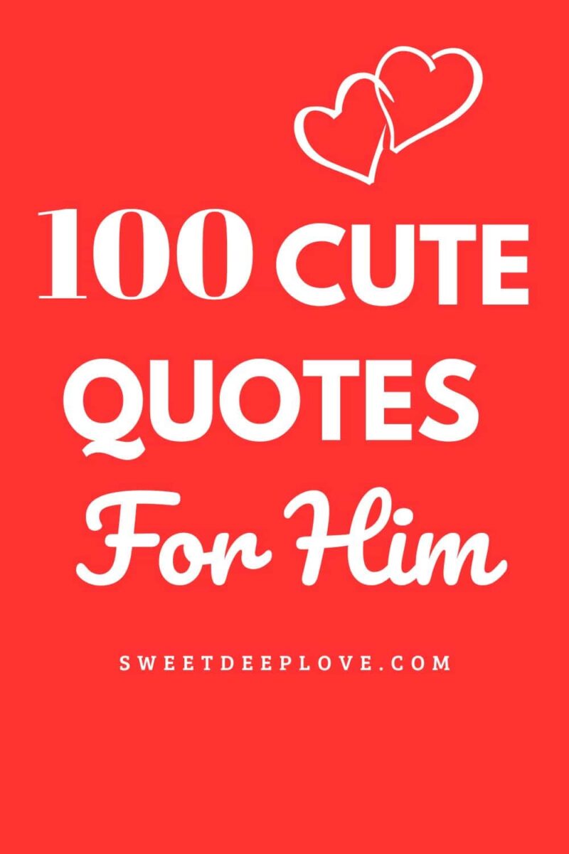 100+ Cute Quotes for Him - Sweet Deep Love