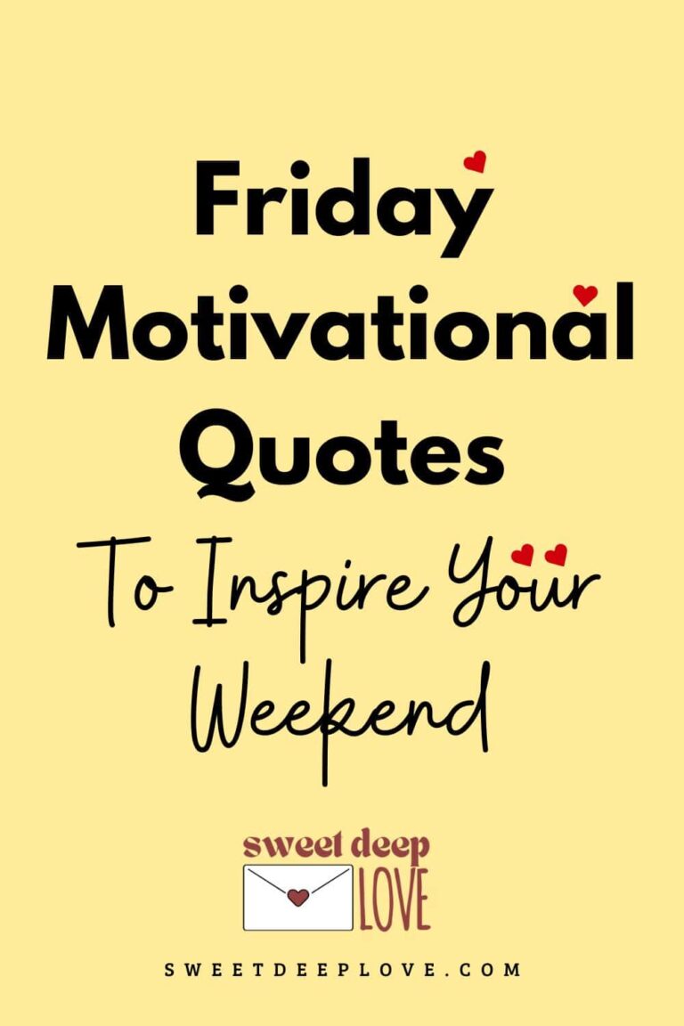100+ Friday Motivational Quotes to Inspire Your Weekend - Sweet Deep Love